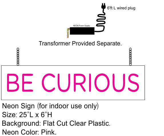 Be Curious Neon Sign only $395.00 - NEW***Small Neon Big Message ...